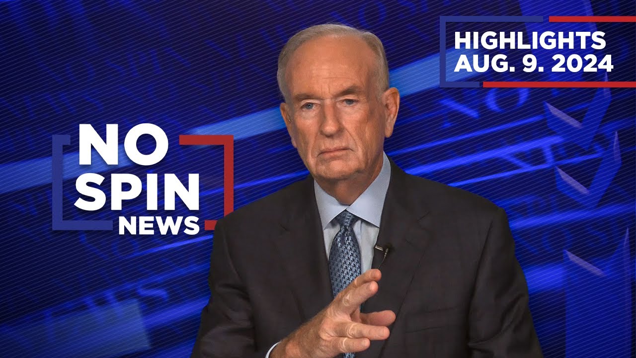Highlights from BillOReilly com’s No Spin News | August 9, 2024 | One-News