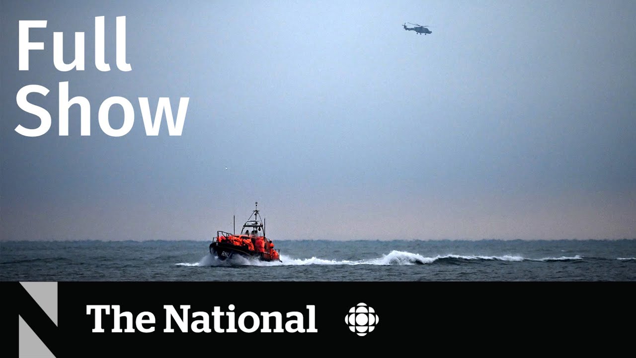 CBC News: The National | Migrant boat capsizes in English Channel | One ...