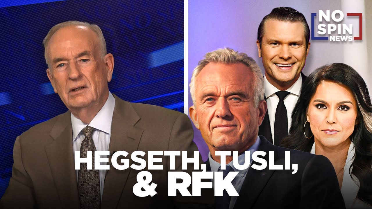 O'Reilly on Pete Hegseth, Tulsi Gabbard, and RFK Jr. | One-News