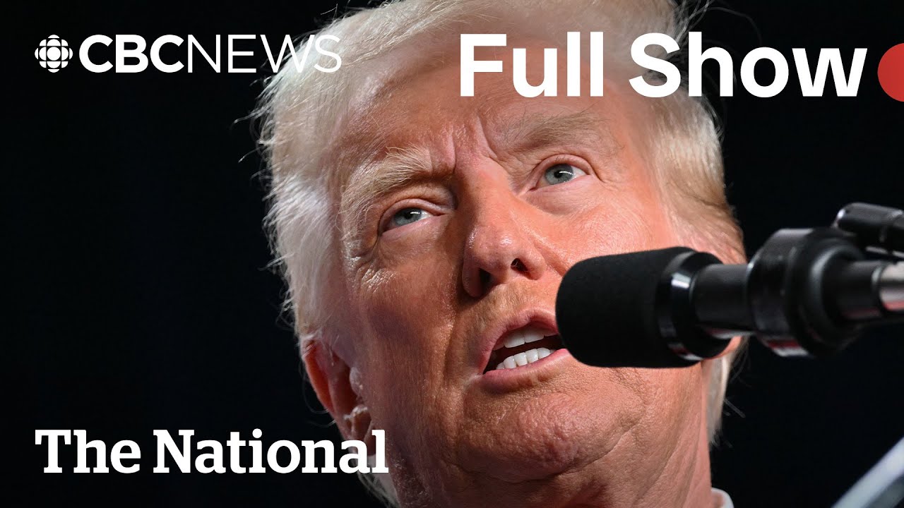 CBC News: The National | Trump’s tariff deadline approaches | One-News