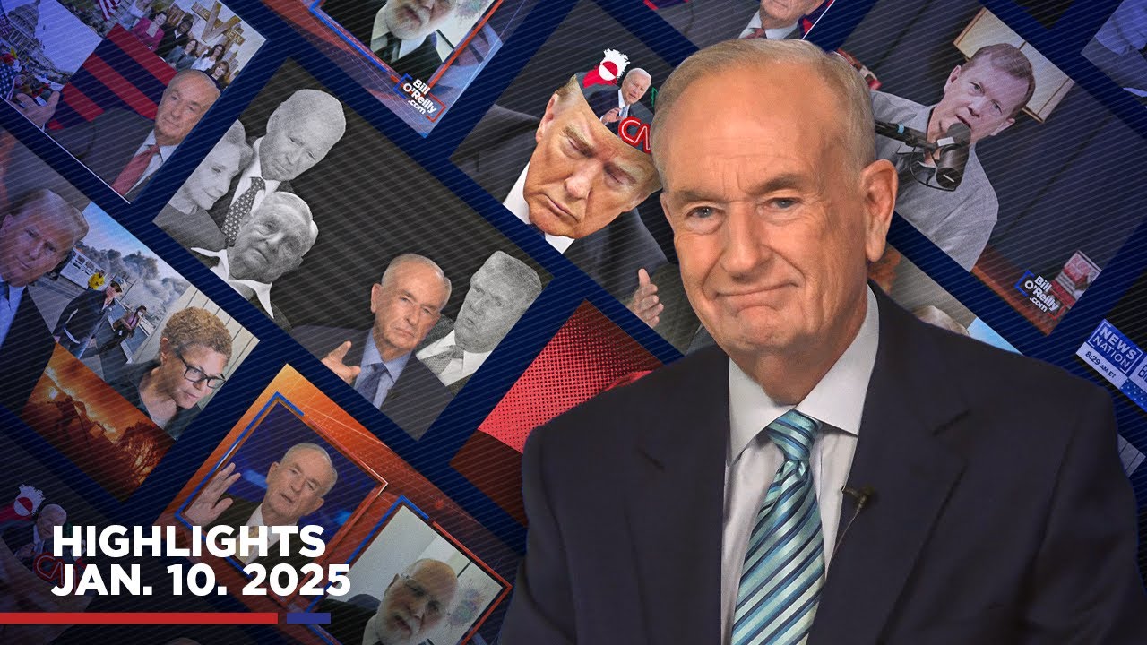 Highlights from BillOReilly.com’s No Spin News | January 10, 2025 | One-News