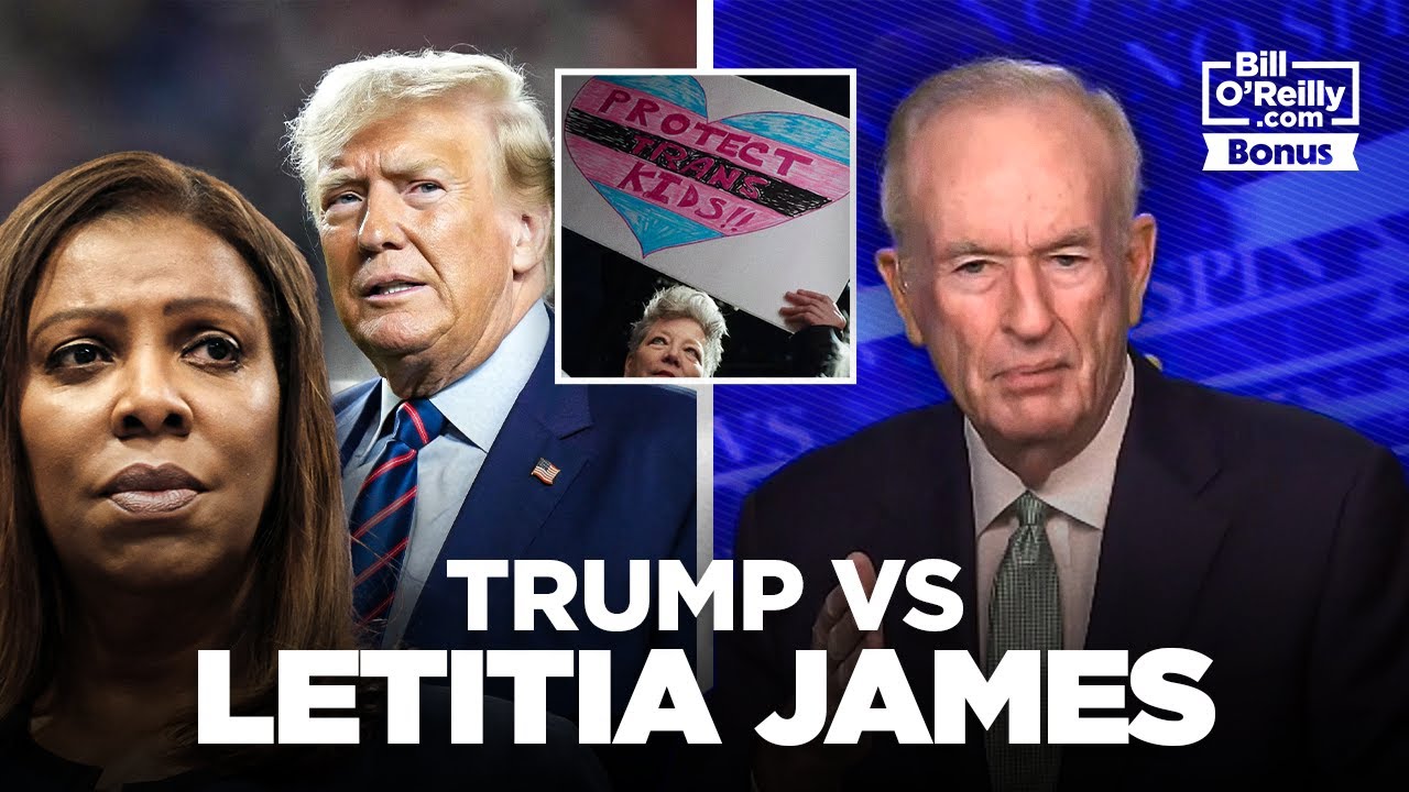 Bill O'Reilly on Donald Trump and Letitia James' Transgender Law ...