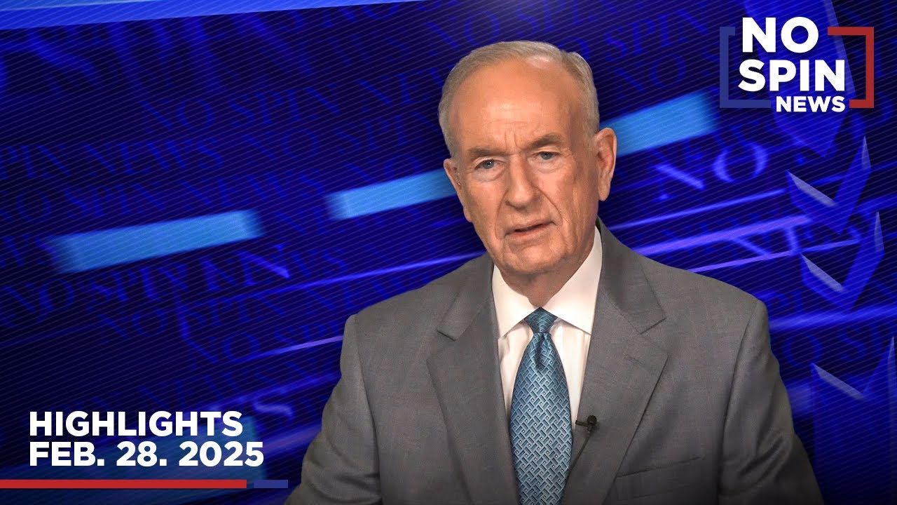 Highlights from BillOReilly com’s No Spin News | February 28, 2025 | One-News
