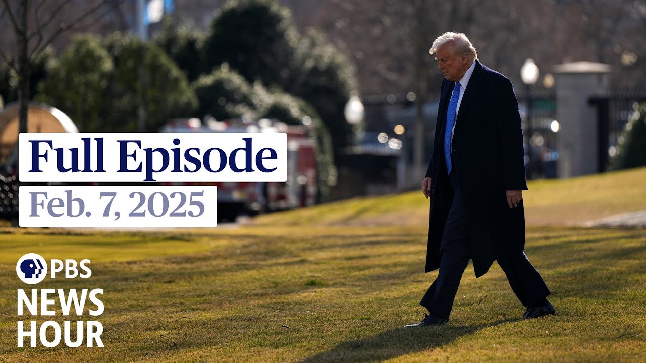 PBS News Hour full episode, Feb. 7, 2025 | One-News