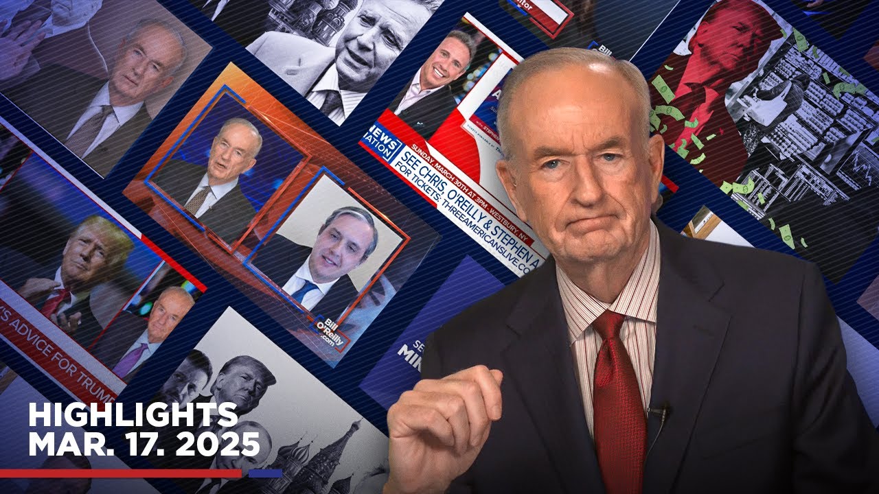 Highlights from BillOReilly com’s No Spin News | March 17, 2025 | One-News