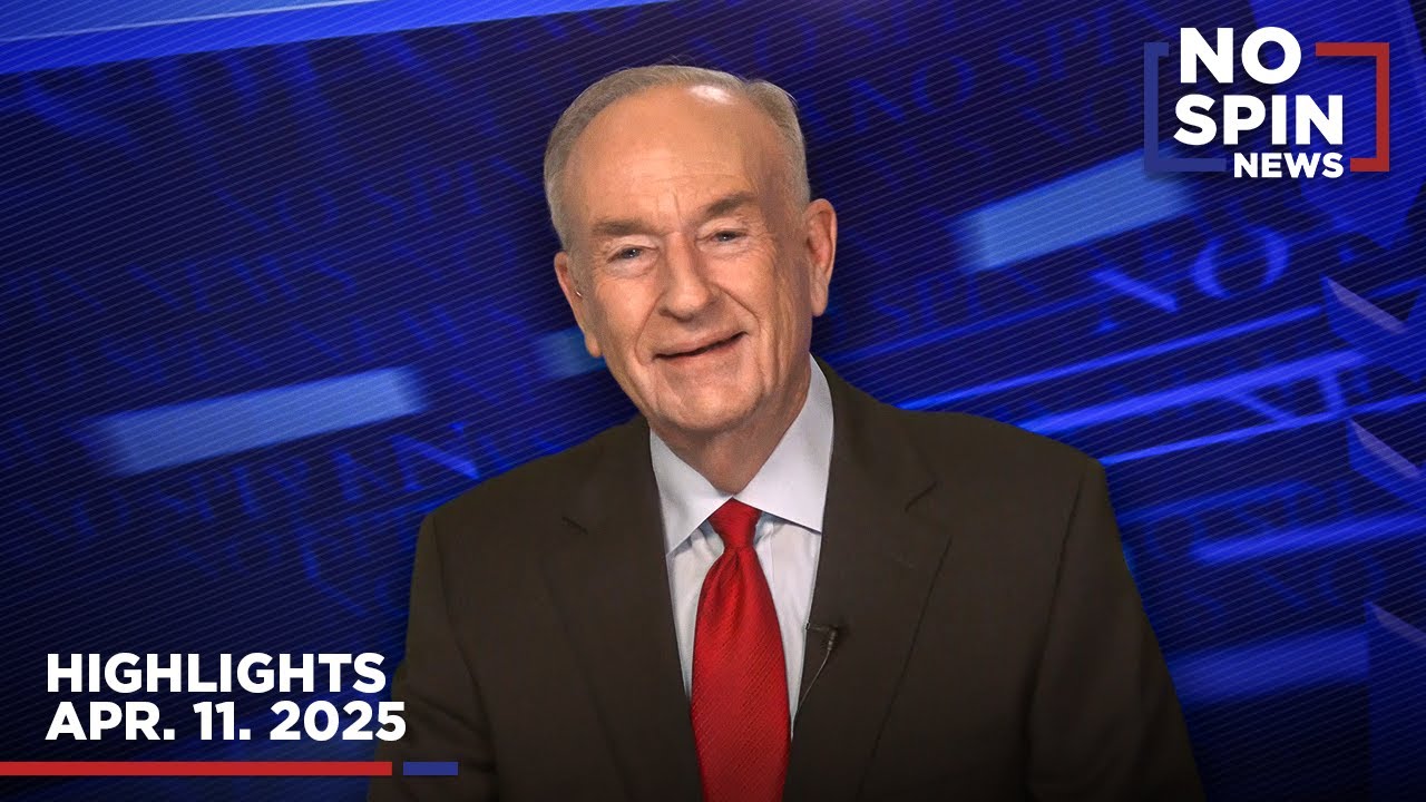 Highlights from BillOReilly com's No Spin News | April 11, 2025 | One-News