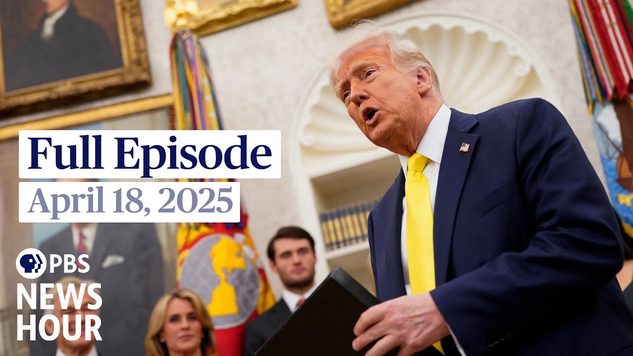 PBS News Hour full episode, April 18, 2025 | One-News