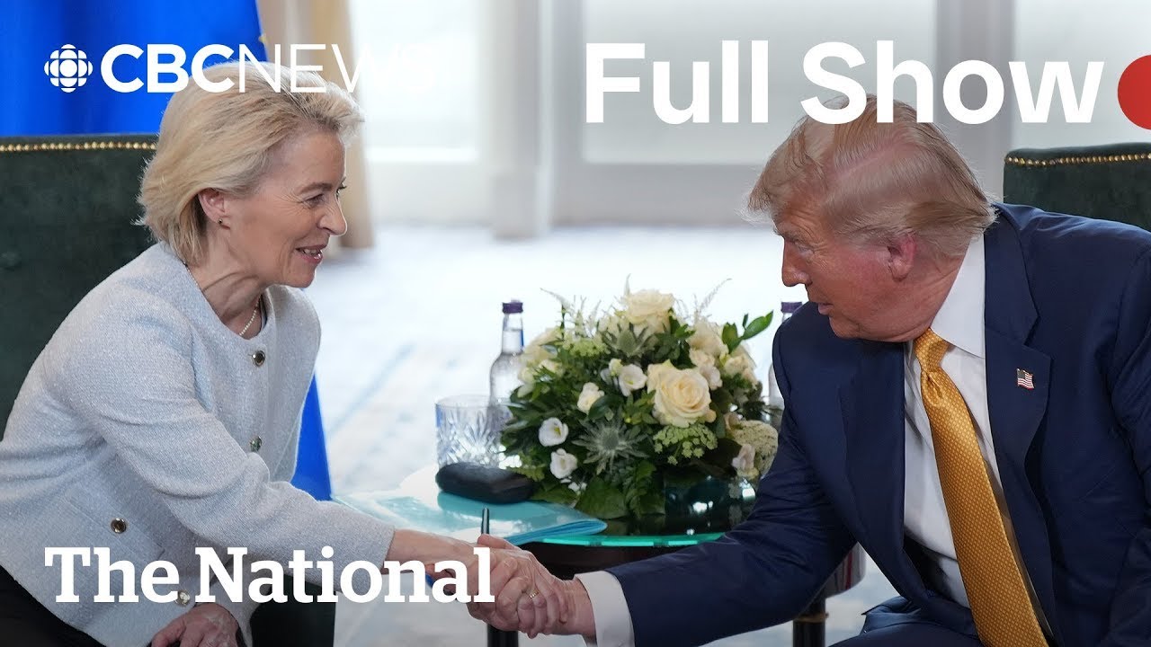 CBC News: The National | EU reaches trade framework with Trump - One-News