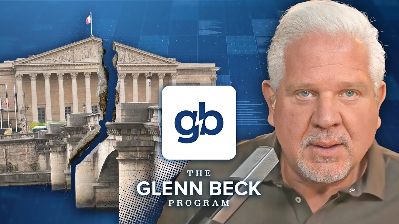 Why France’s government COLLAPSED | The Glenn Beck Program | Hour One 9 ...