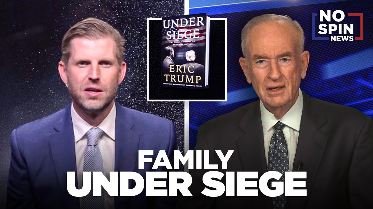 Eric Trump & Bill O'Reilly on His Family 'Under Siege' - One-News